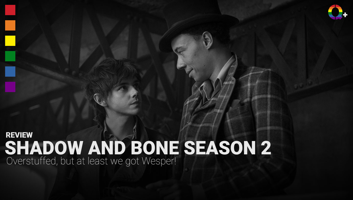 Shadow and Bone Season 2: Overstuffed, but at least we got Wesper! – Q+ ...
