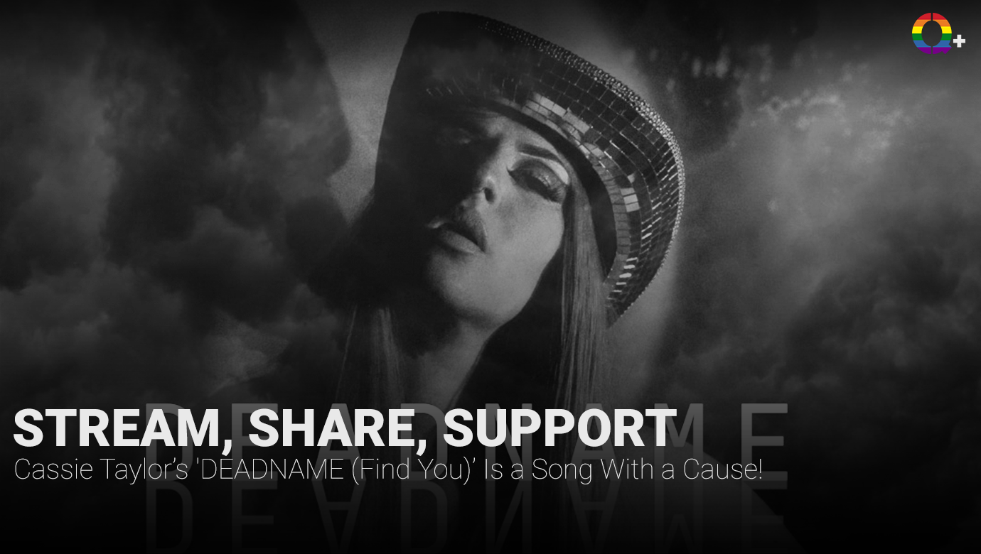 Stream, Share, Support: Cassie Taylor’s 'DEADNAME (Find You)’ Is a Song ...