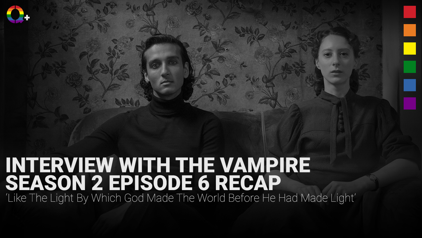 Interview With the Vampire Season 2 Episode 6 Recap: ‘Like The Light By ...