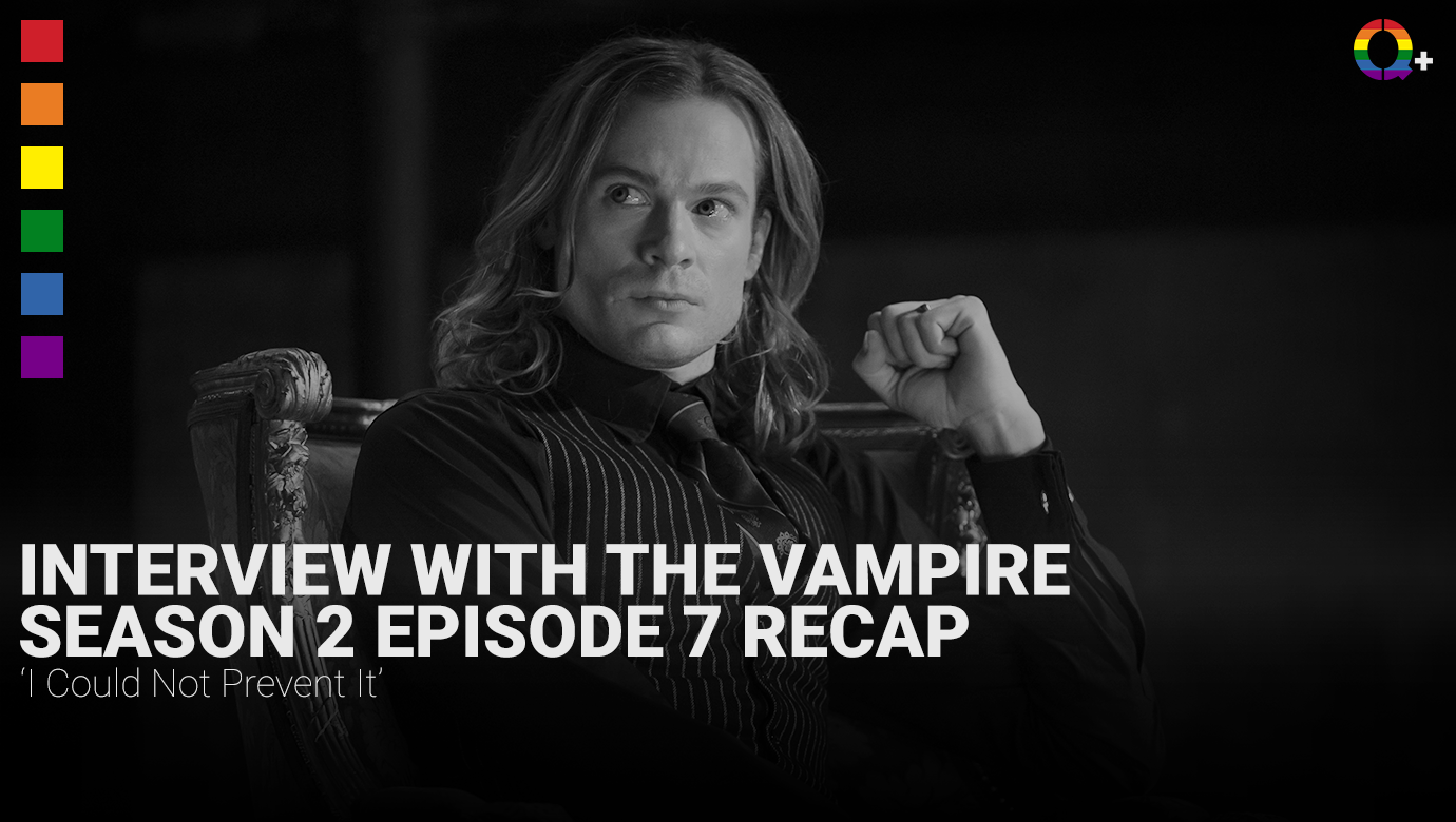 Interview With The Vampire Season 2 Episode 7 Recap I Could Not