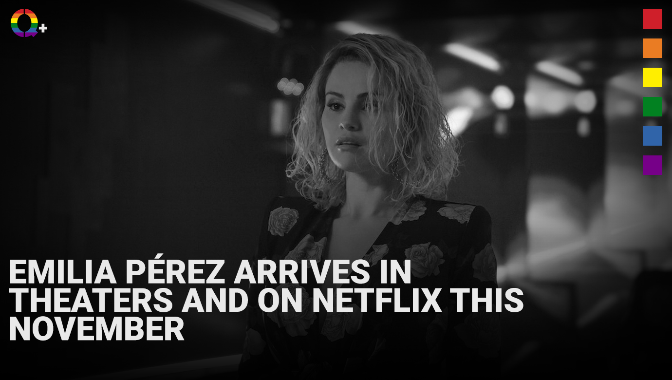 Emilia Pérez Arrives in Theaters and on Netflix This November – Q+ Magazine