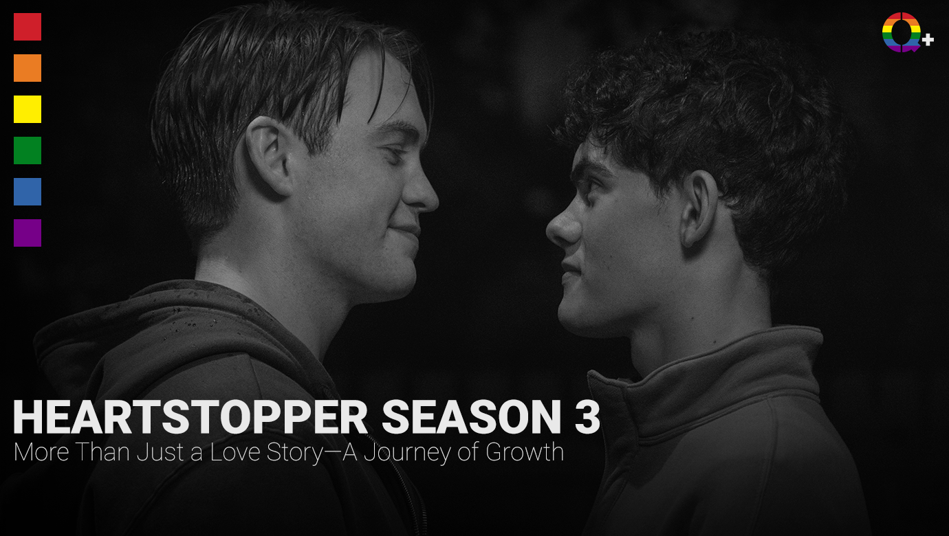 Heartstopper Season 3: More Than Just a Love Story—A Journey of Growth ...
