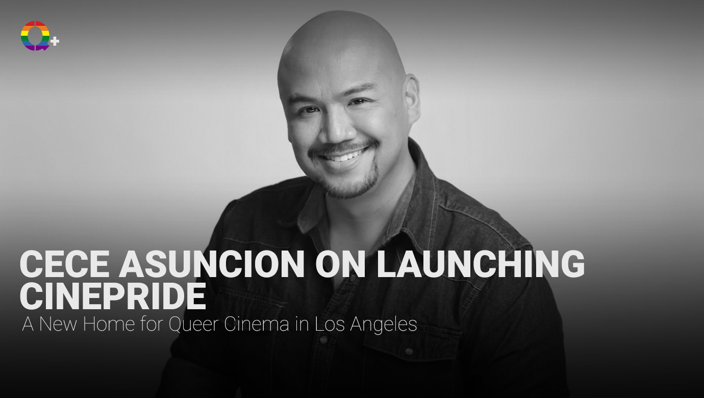 Cece Asuncion on Launching CinePride: A New Home for Queer Cinema in ...