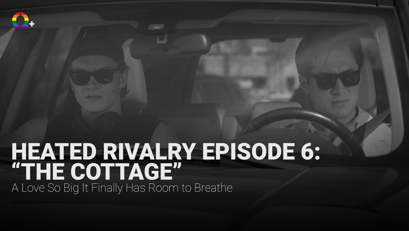 Heated Rivalry Episode 6: “The Cottage” — A Love So Big It Finally Has ...