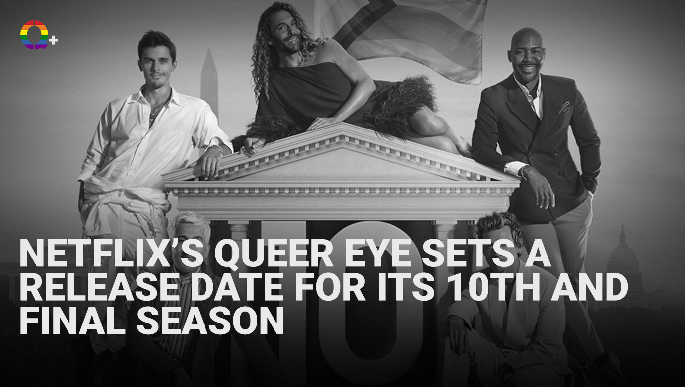 Netflix’s Queer Eye Sets a Release Date for Its 10th and Final Season ...